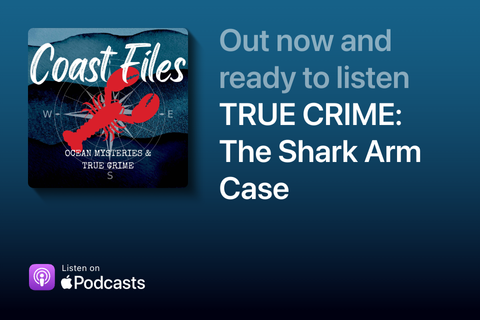 Episode 19: TRUE CRIME – The Shark Arm Case – Coast Files Podcast